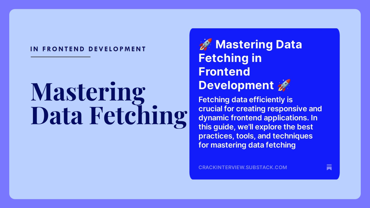 🚀 Mastering Data Fetching in Frontend Development 🚀 🚀 Mastering Data Fetching in Frontend Development 🚀