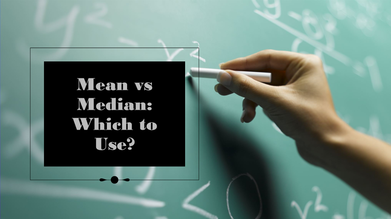 WHEN TO USE MEAN VS MEDIAN : LEARN WITH EXAMPLES WHEN TO USE MEAN VS MEDIAN : LEARN WITH EXAMPLES