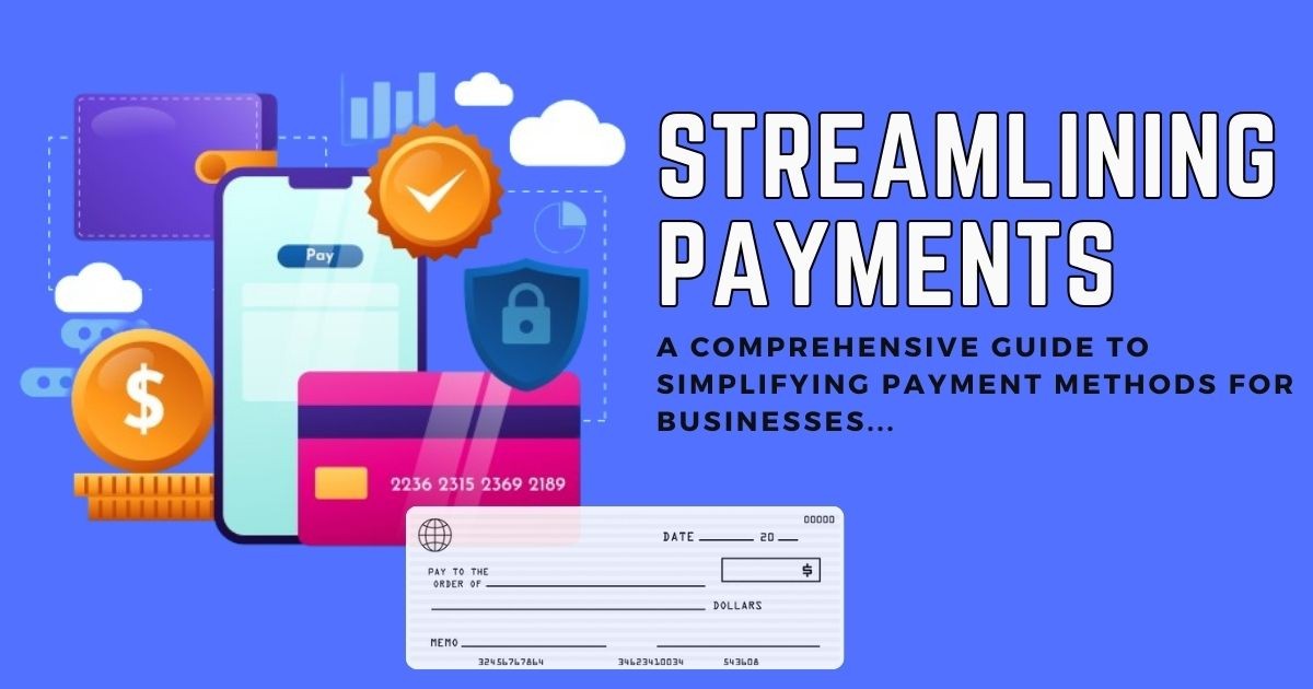 Guide to Simplifying Payment Methods for Businesses. Guide to Simplifying Payment Methods for Businesses.