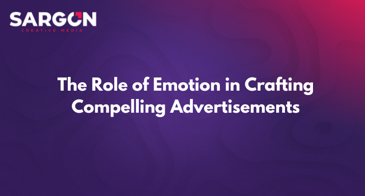 The Role of Emotion in Crafting Compelling Advertisements The Role of Emotion in Crafting Compelling Advertisements