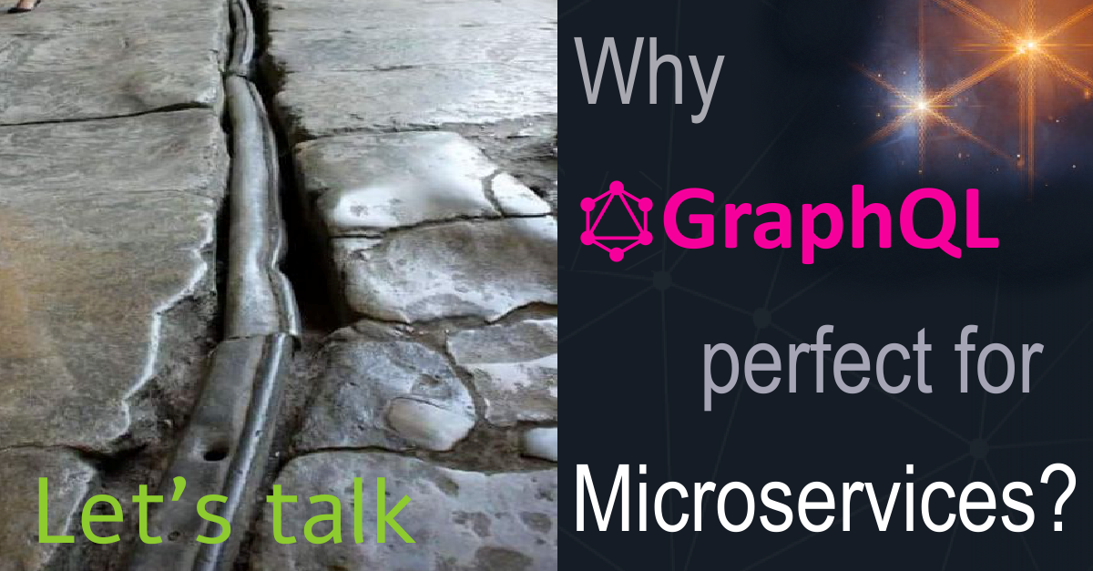 Why GraphQL is perfect for Microservices? Why GraphQL is perfect for Microservices?