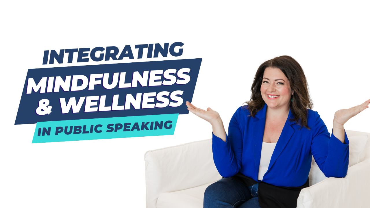 Integrating mindfulness and wellness into public speaking Integrating mindfulness and wellness into public speaking