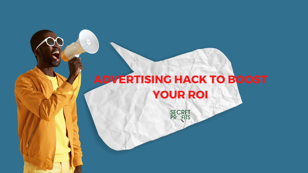 Advertising hack to boost your ROI Advertising hack to boost your ROI