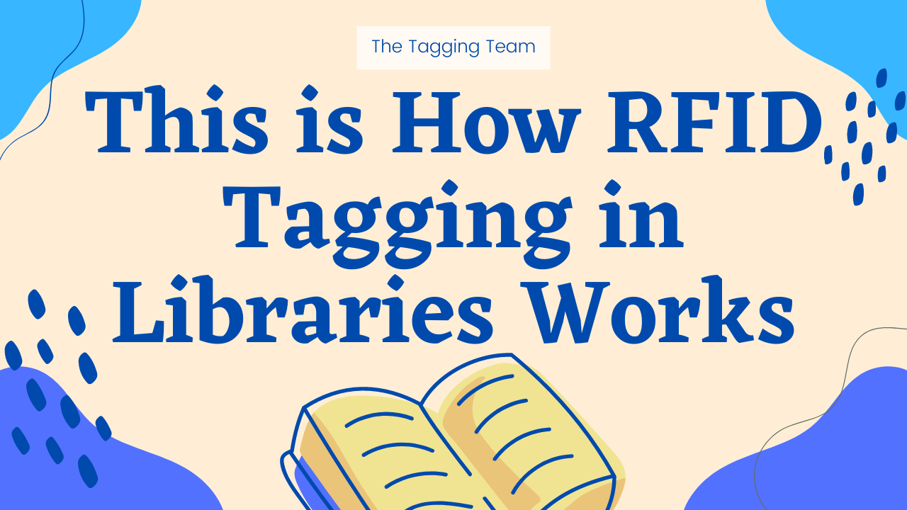 This is How RFID Tagging in Libraries Works This is How RFID Tagging in Libraries Works