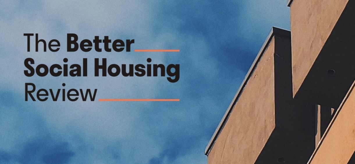 The Better Social Housing Review The Better Social Housing Review
