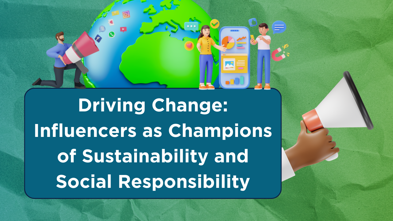 Driving Change: Influencers as Champions of Sustainability and Social ... Driving Change: Influencers as Champions of Sustainability and Social ...