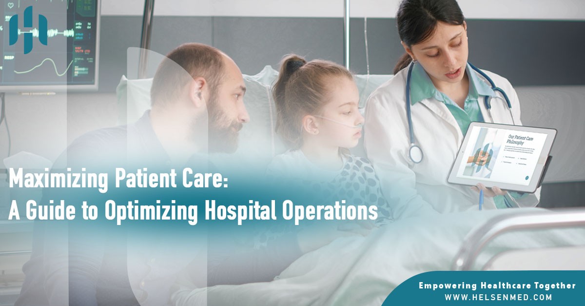 Maximizing Patient Care: A Guide to Optimizing Hospital Operations Maximizing Patient Care: A Guide to Optimizing Hospital Operations