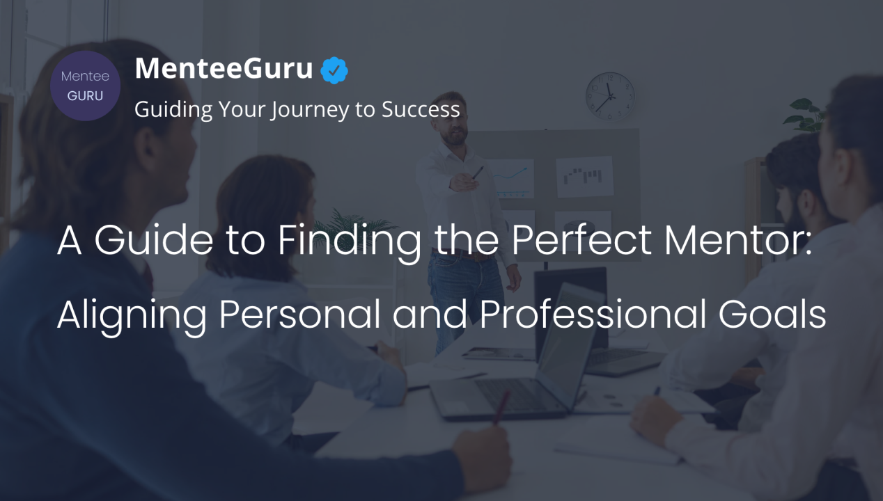 Guide to Finding the Perfect Mentor: Aligning Personal and Professional ... Guide to Finding the Perfect Mentor: Aligning Personal and Professional ...