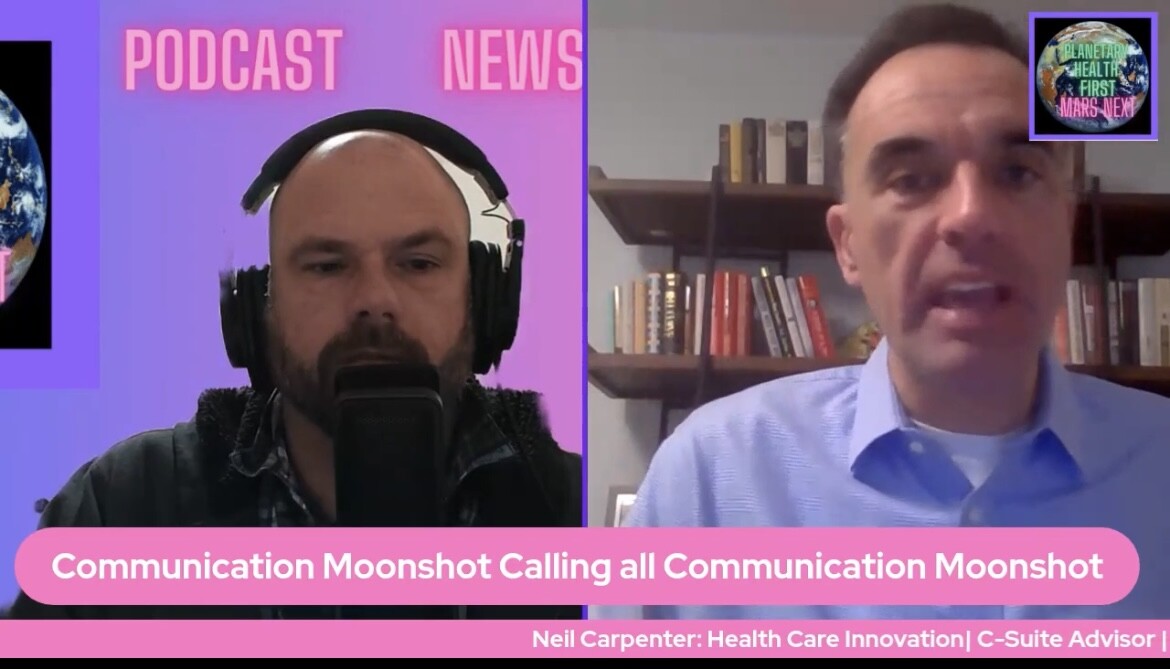 #36 Neil Carpenter on Calling Communication Moonshots & Healthcare ... #36 Neil Carpenter on Calling Communication Moonshots & Healthcare ...