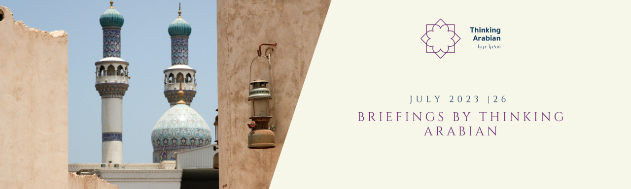 Briefings by Thinking Arabian | 26 | July 2023 Briefings by Thinking Arabian | 26 | July 2023