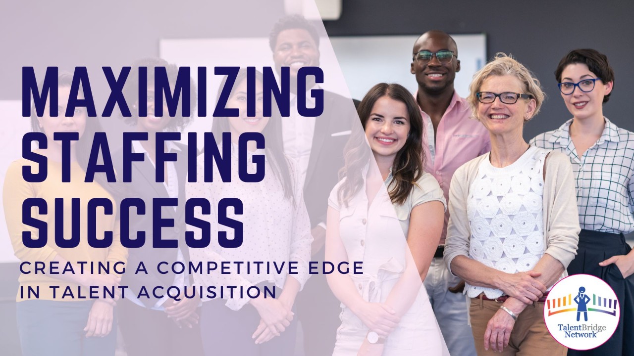 Maximizing Staffing Success Maximizing Staffing Success