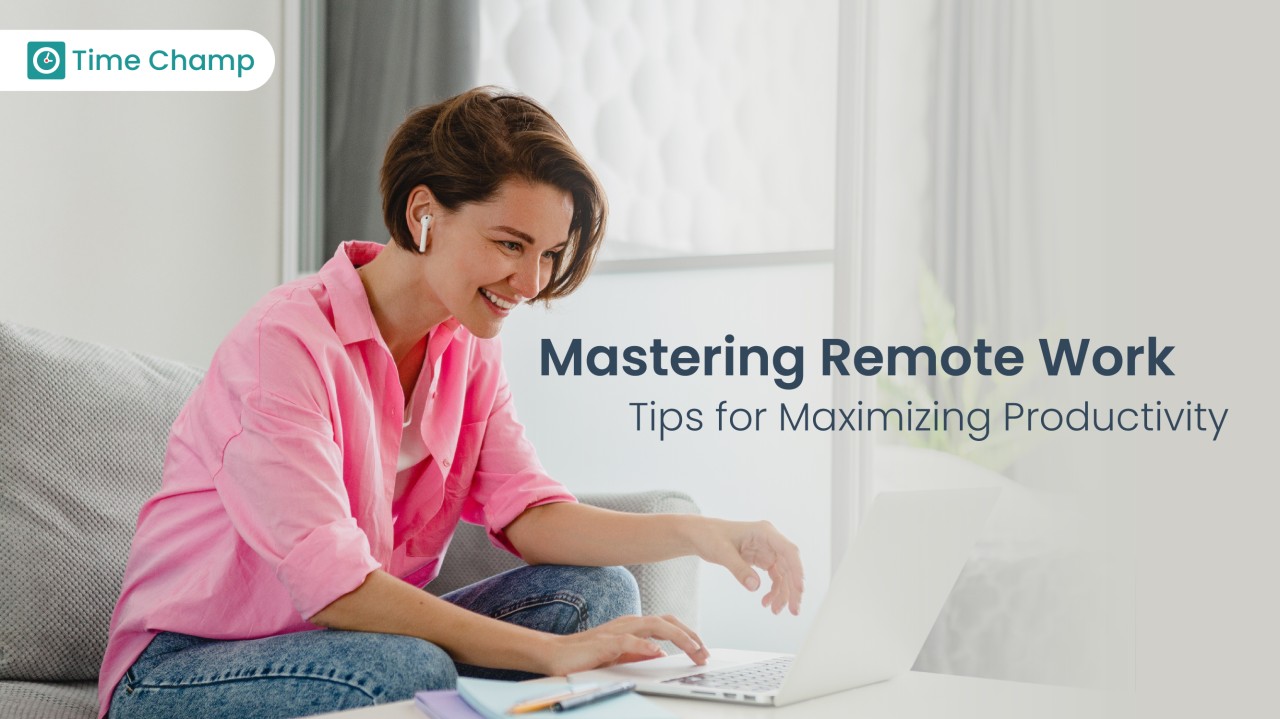 Mastering Remote Work: Tips for Maximizing Productivity Mastering Remote Work: Tips for Maximizing Productivity