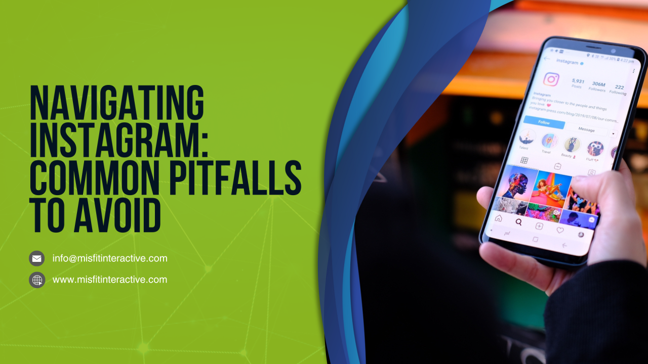 Navigating Instagram: Common Pitfalls to Avoid Navigating Instagram: Common Pitfalls to Avoid