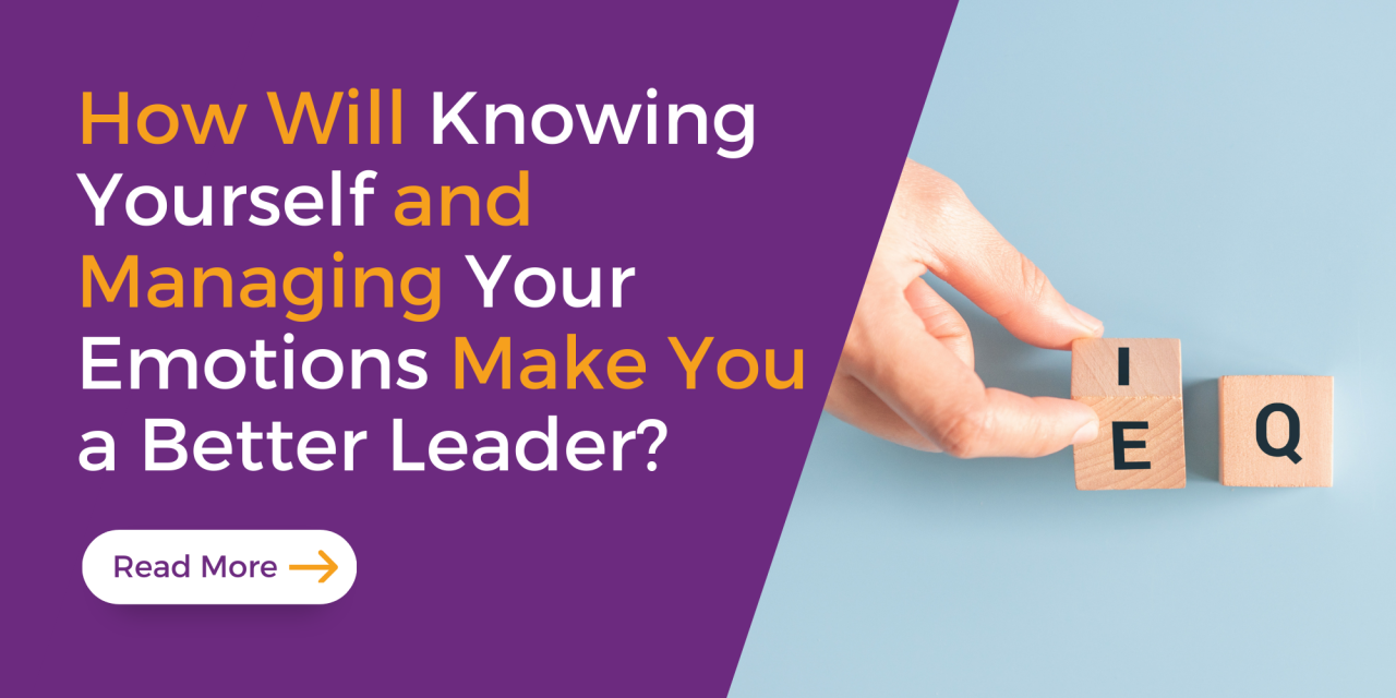 How will knowing yourself and managing your emotions make you a better ... How will knowing yourself and managing your emotions make you a better ...