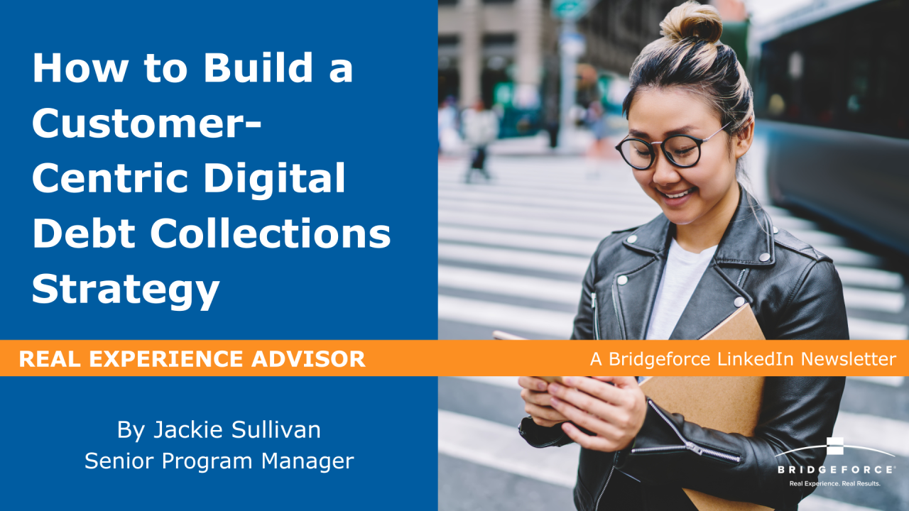 How to Build a Customer-Centric Digital Debt Collections Strategy How to Build a Customer-Centric Digital Debt Collections Strategy
