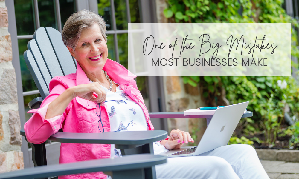 One of the BIG Mistakes Most Businesses Make One of the BIG Mistakes Most Businesses Make
