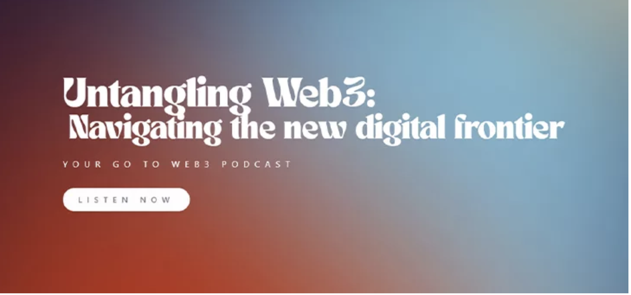 ‘Untangling Web3’ Podcast: Your guide to demystifying the digital ... ‘Untangling Web3’ Podcast: Your guide to demystifying the digital ...