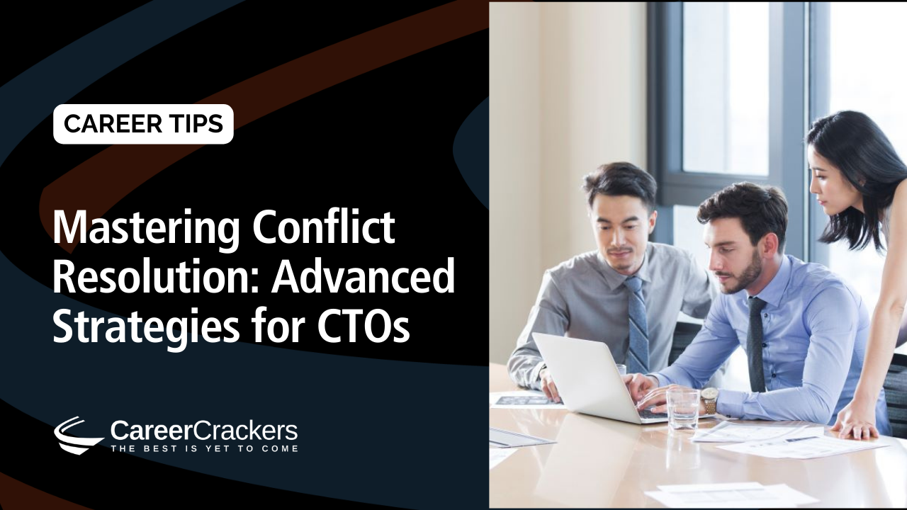 Mastering Conflict Resolution: Advanced Strategies for CTOs Mastering Conflict Resolution: Advanced Strategies for CTOs