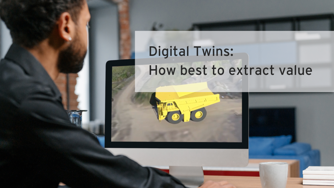 Digital Twins: How best to extract value Digital Twins: How best to extract value