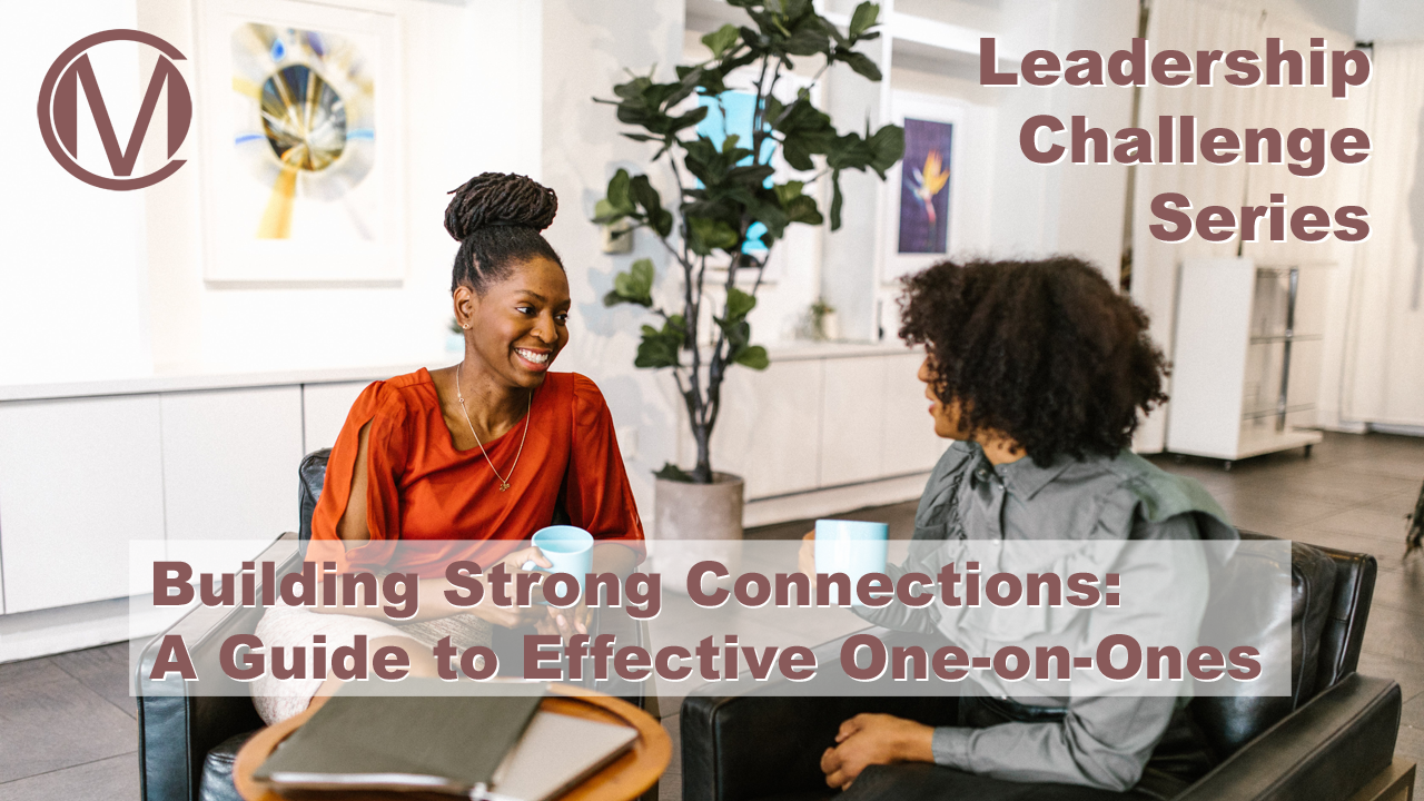 Building Strong Connections: A Guide to Effective One-on-Ones Building Strong Connections: A Guide to Effective One-on-Ones
