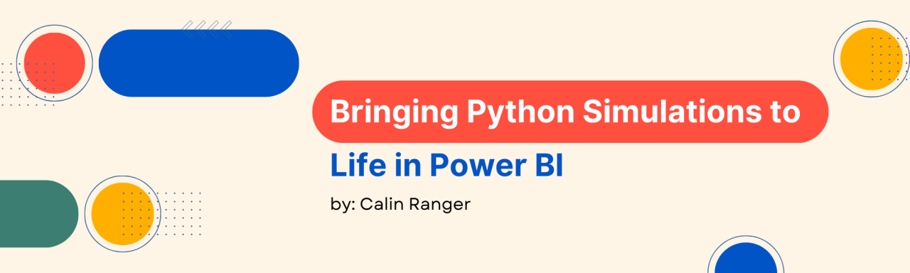 Bringing Python Simulations to Life in Power BI Bringing Python Simulations to Life in Power BI