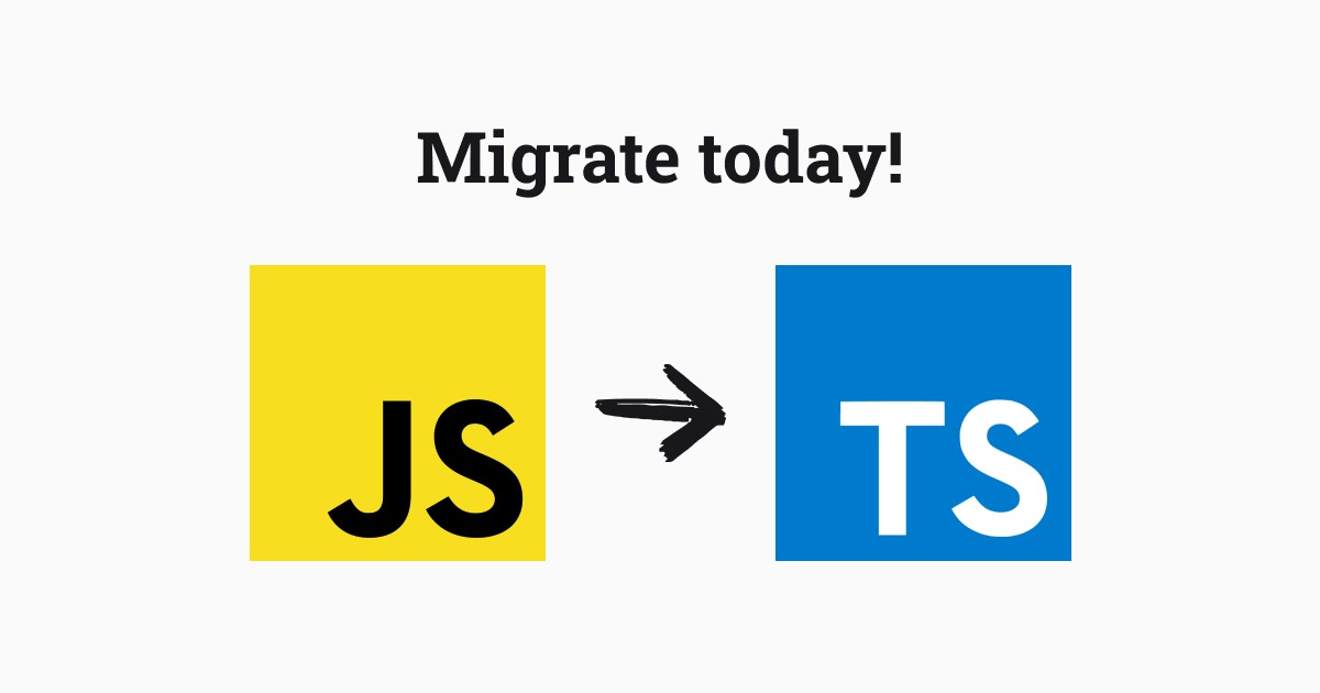 7 Tips for Migrating from JavaScript to TypeScript 7 Tips for Migrating from JavaScript to TypeScript