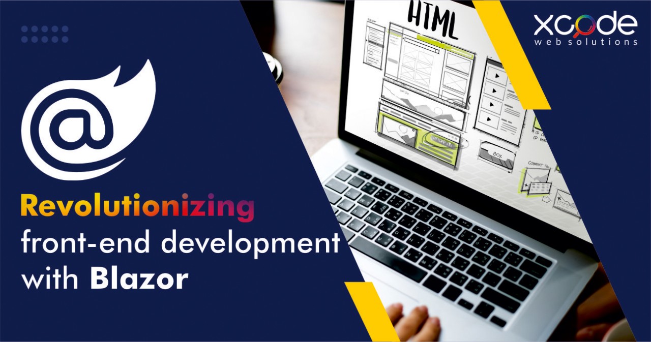 Revolutionizing front-end development with Blazor Revolutionizing front-end development with Blazor