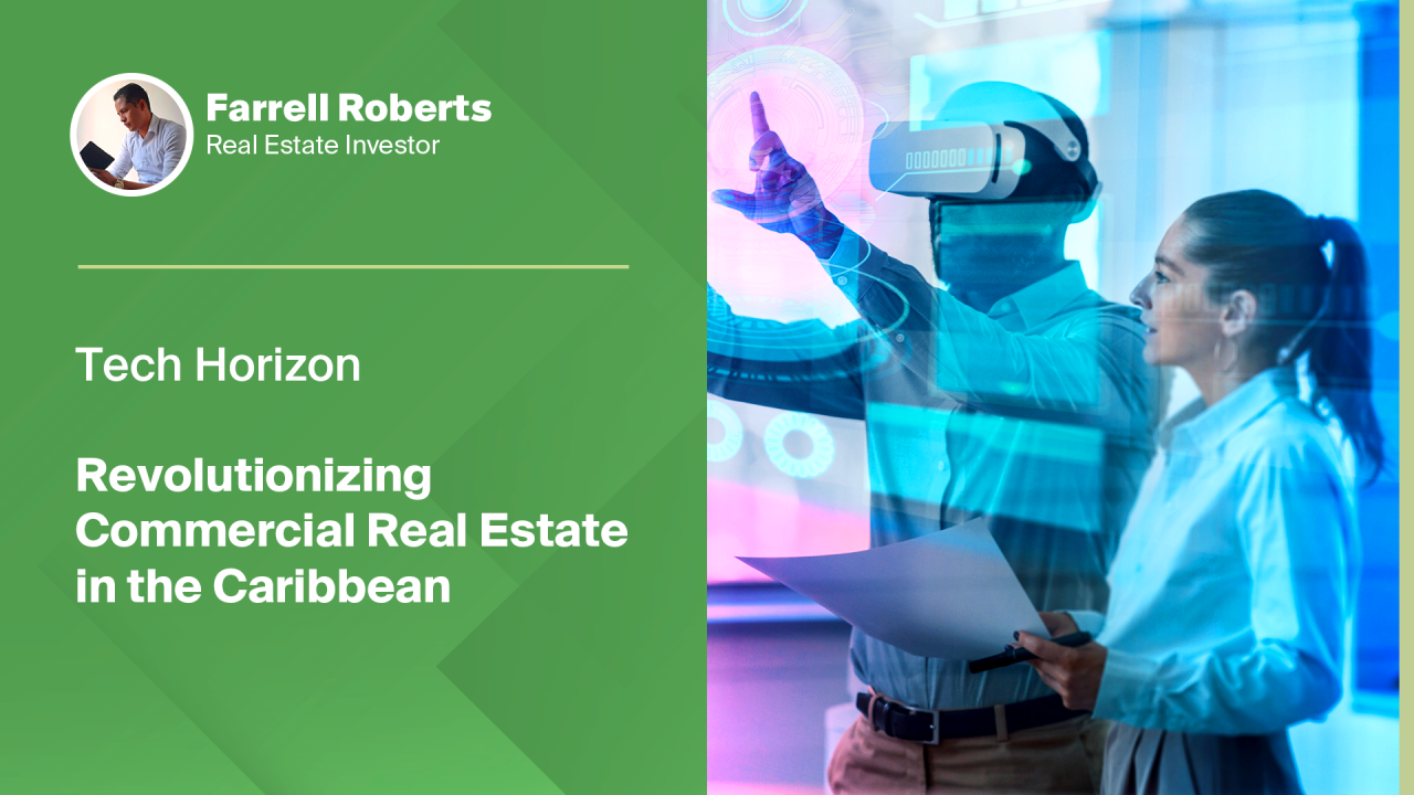 Tech Horizon: Revolutionizing Commercial Real Estate in the Caribbean Tech Horizon: Revolutionizing Commercial Real Estate in the Caribbean