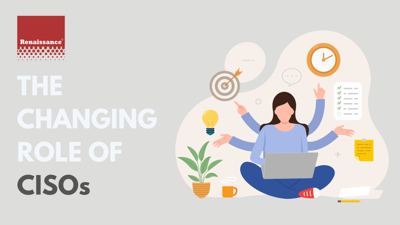 The Changing Role of the CISO The Changing Role of the CISO
