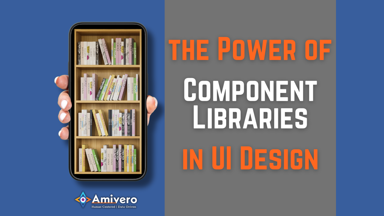 Maximize Efficiency in UI Design with Component Libraries Maximize Efficiency in UI Design with Component Libraries