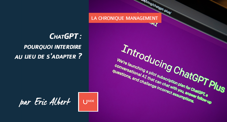 ChatGPT : pourquoi interdire au lieu de s'adapter ChatGPT : pourquoi interdire au lieu de s'adapter