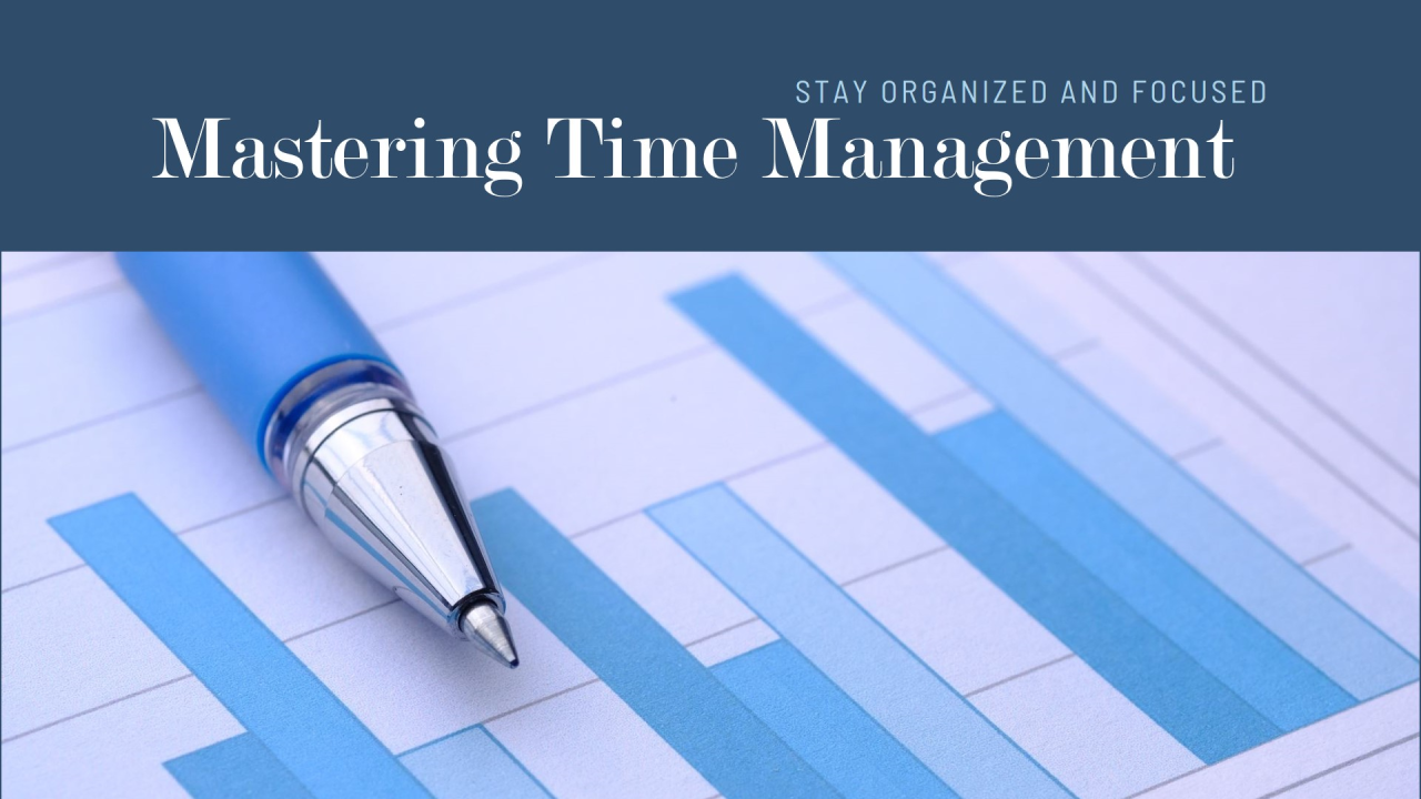 Mastering Time Management: Unleashing Your Productivity Potential Mastering Time Management: Unleashing Your Productivity Potential