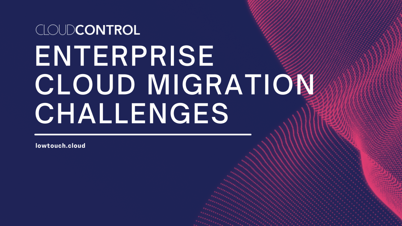 Enterprise Cloud Migration Challenges Enterprise Cloud Migration Challenges