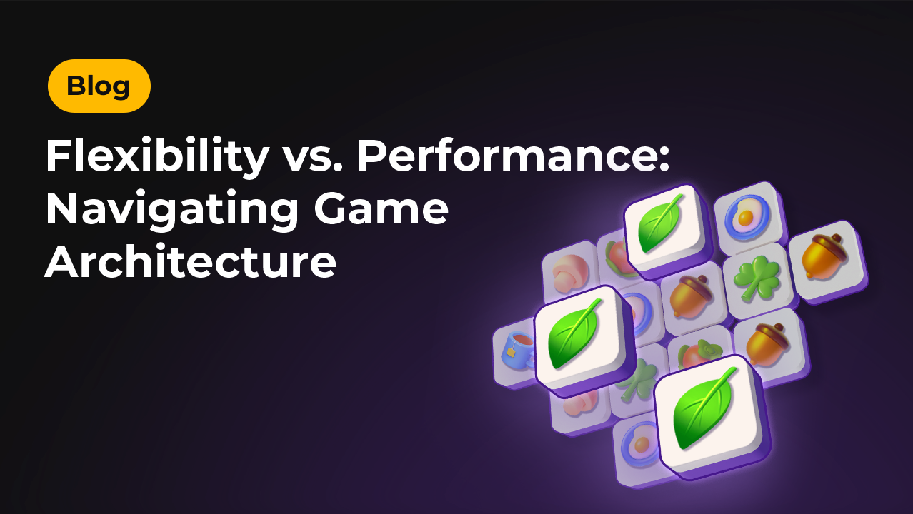 Flexibility vs. Performance: Navigating Game Architecture Flexibility vs. Performance: Navigating Game Architecture