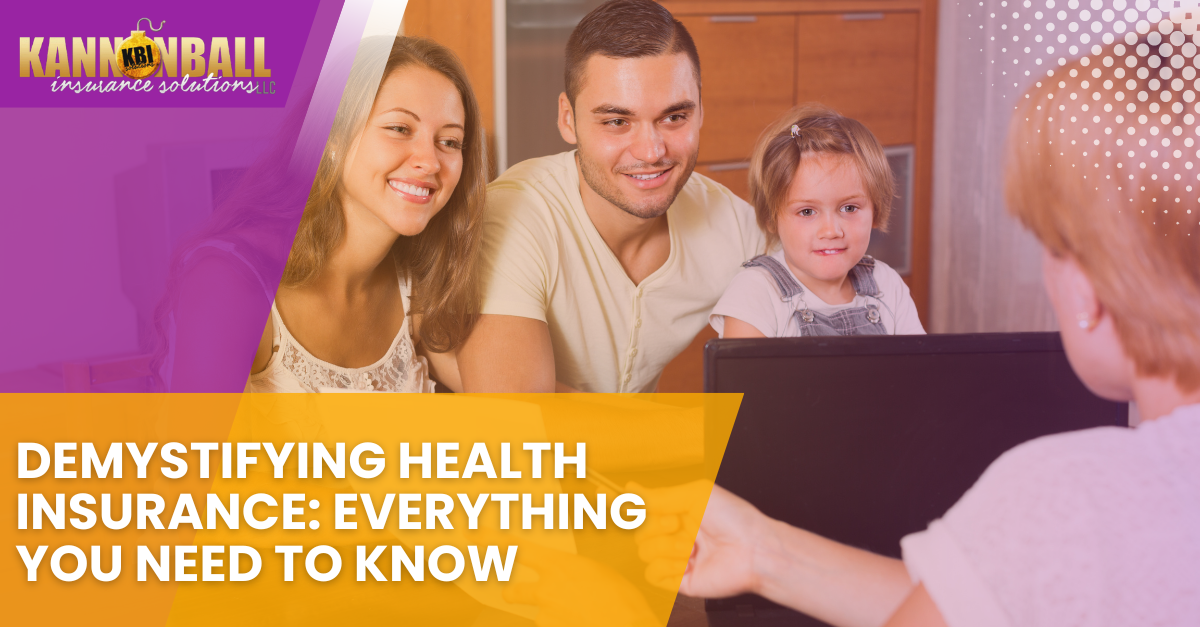 Demystifying Health Insurance: Everything You Need to Know Demystifying Health Insurance: Everything You Need to Know