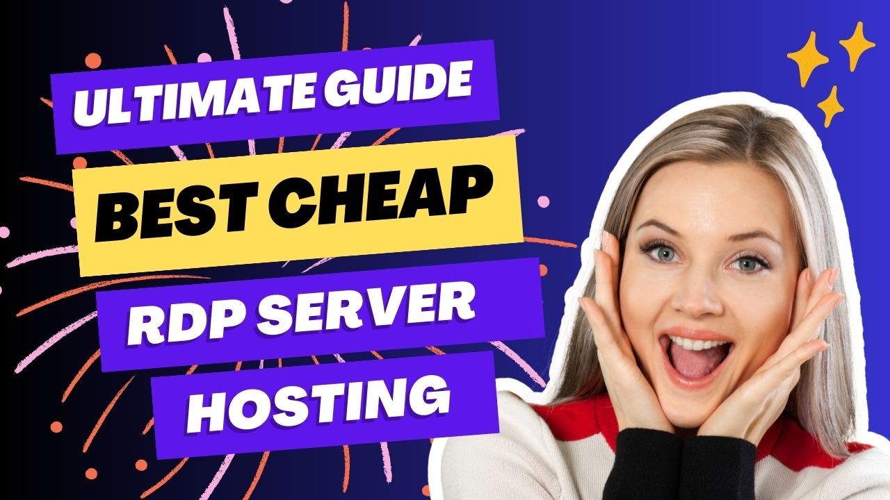 Ultimate Guide Best Cheap RDP Server Hosting Ultimate Guide Best Cheap RDP Server Hosting