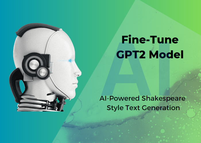 Generating Shakespeare Style Text with Fine-Tuned GPT-2 Generating Shakespeare Style Text with Fine-Tuned GPT-2
