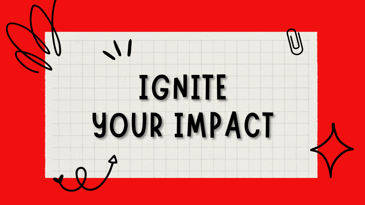 Ignite Your Impact: Embrace Authenticity Ignite Your Impact: Embrace Authenticity