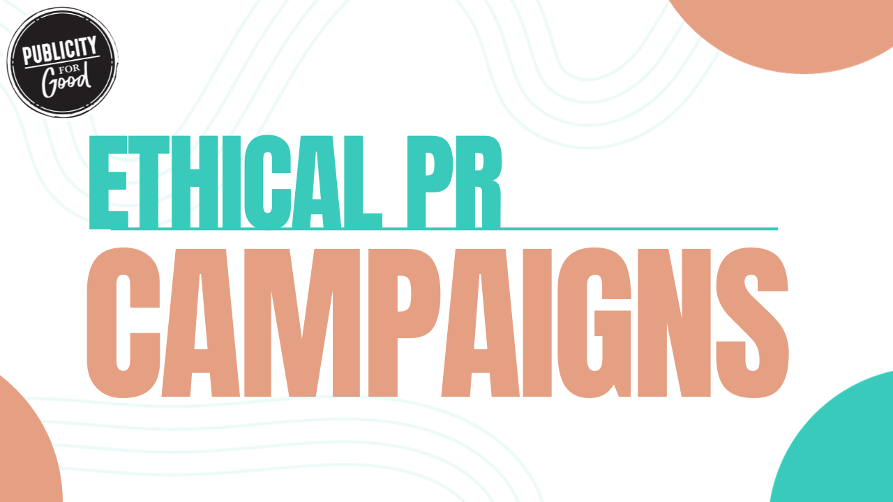 Crafting Ethical PR Campaigns: Principles, Strategies and Tools for Impact Crafting Ethical PR Campaigns: Principles, Strategies and Tools for Impact