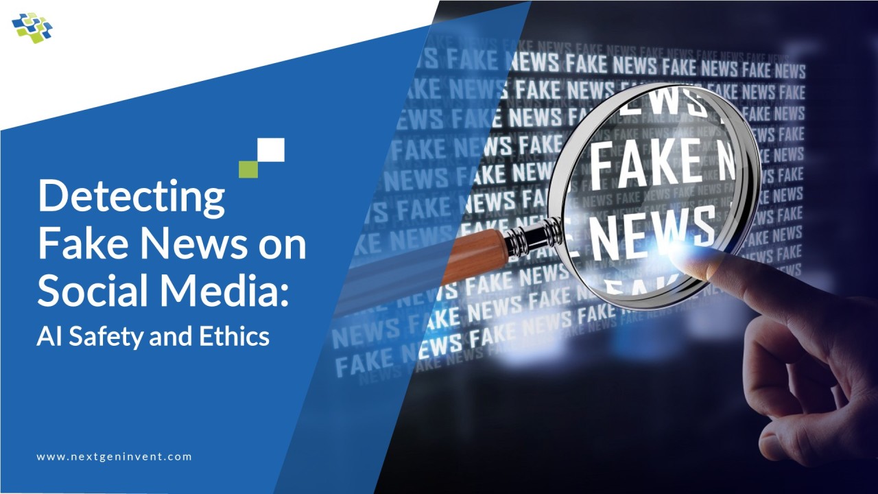 Detecting Fake News on Social Media: AI Safety and Ethics Detecting Fake News on Social Media: AI Safety and Ethics