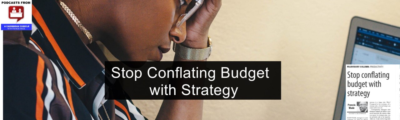 Stop Conflating Budget with Strategy Stop Conflating Budget with Strategy