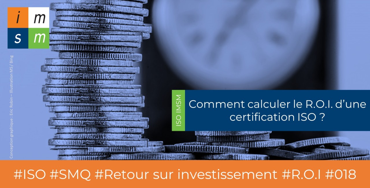 Comment calculer le Retour sur investissement d'une certification ISO Comment calculer le Retour sur investissement d'une certification ISO