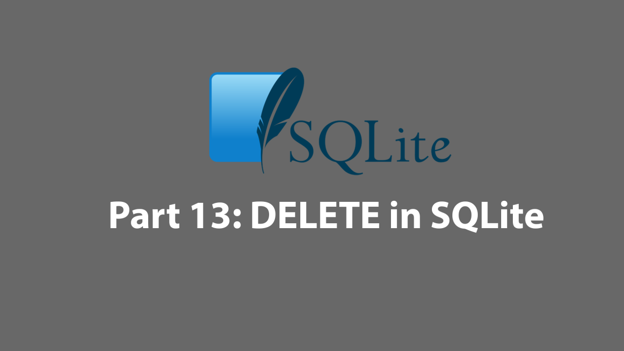 Part 13: DELETE Statement in SQLite Part 13: DELETE Statement in SQLite