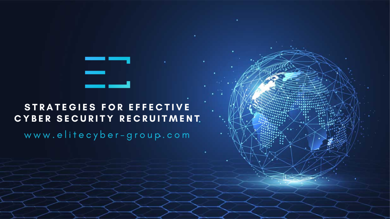 Strategies for Effective Cyber Security Recruitment Strategies for Effective Cyber Security Recruitment