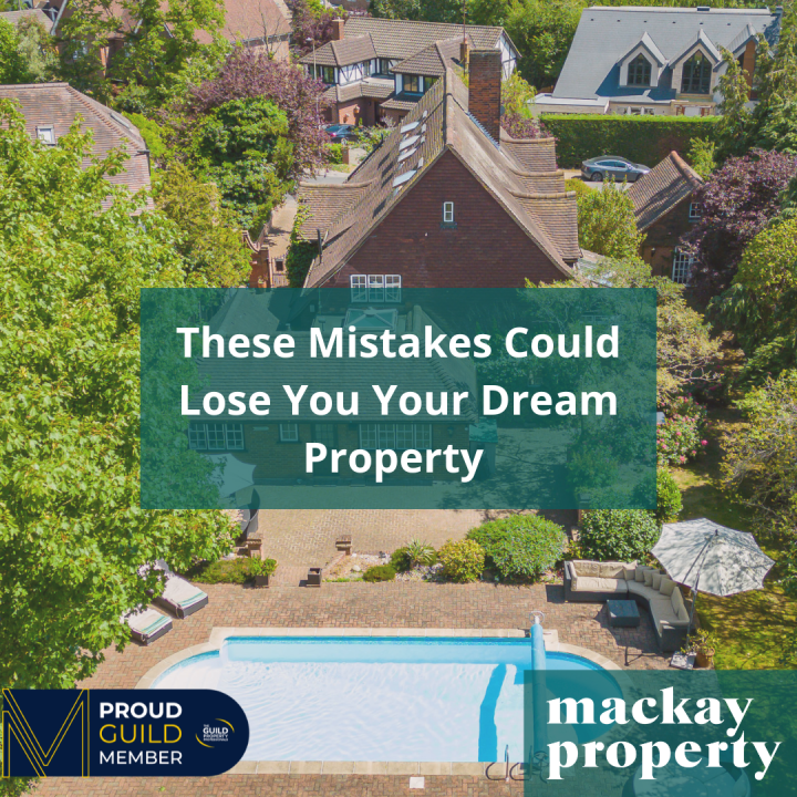 These Mistakes Could Lose You Your Dream Property These Mistakes Could Lose You Your Dream Property