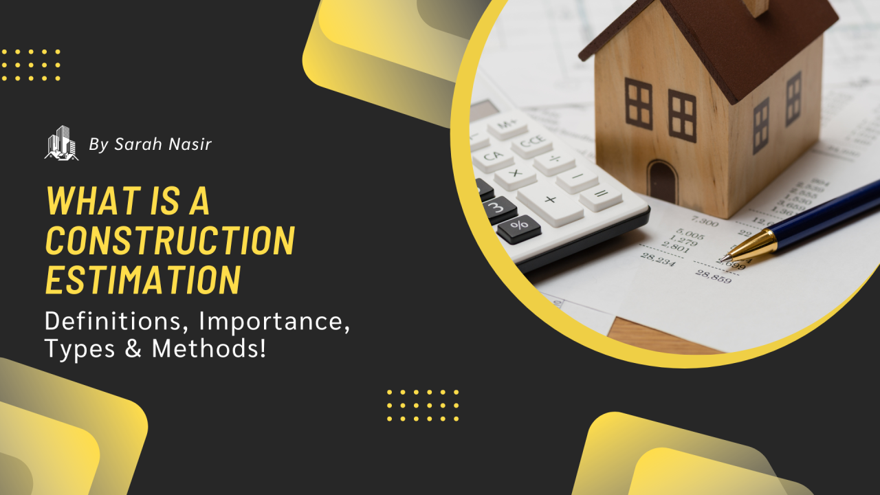 What is a Construction Estimation? Definitions, Importance, Types & Methods What is a Construction Estimation? Definitions, Importance, Types & Methods