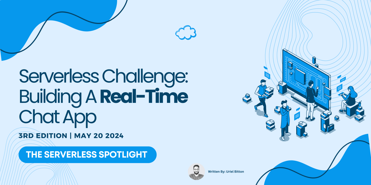 Serverless Challenge: Building A Real-Time Serverless Chat App Serverless Challenge: Building A Real-Time Serverless Chat App
