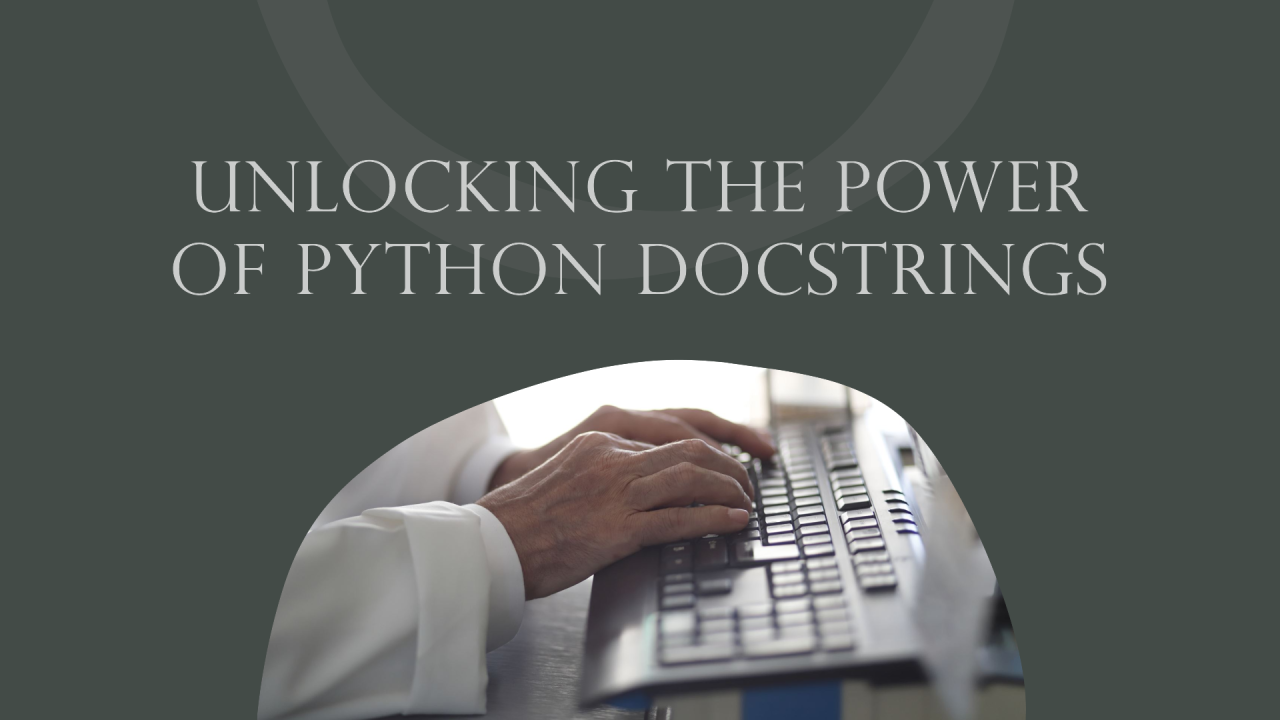 Unlocking the Power of Python Docstrings Unlocking the Power of Python Docstrings