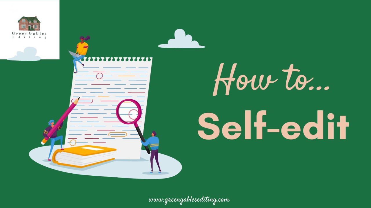 How to self-edit... and why. How to self-edit... and why.
