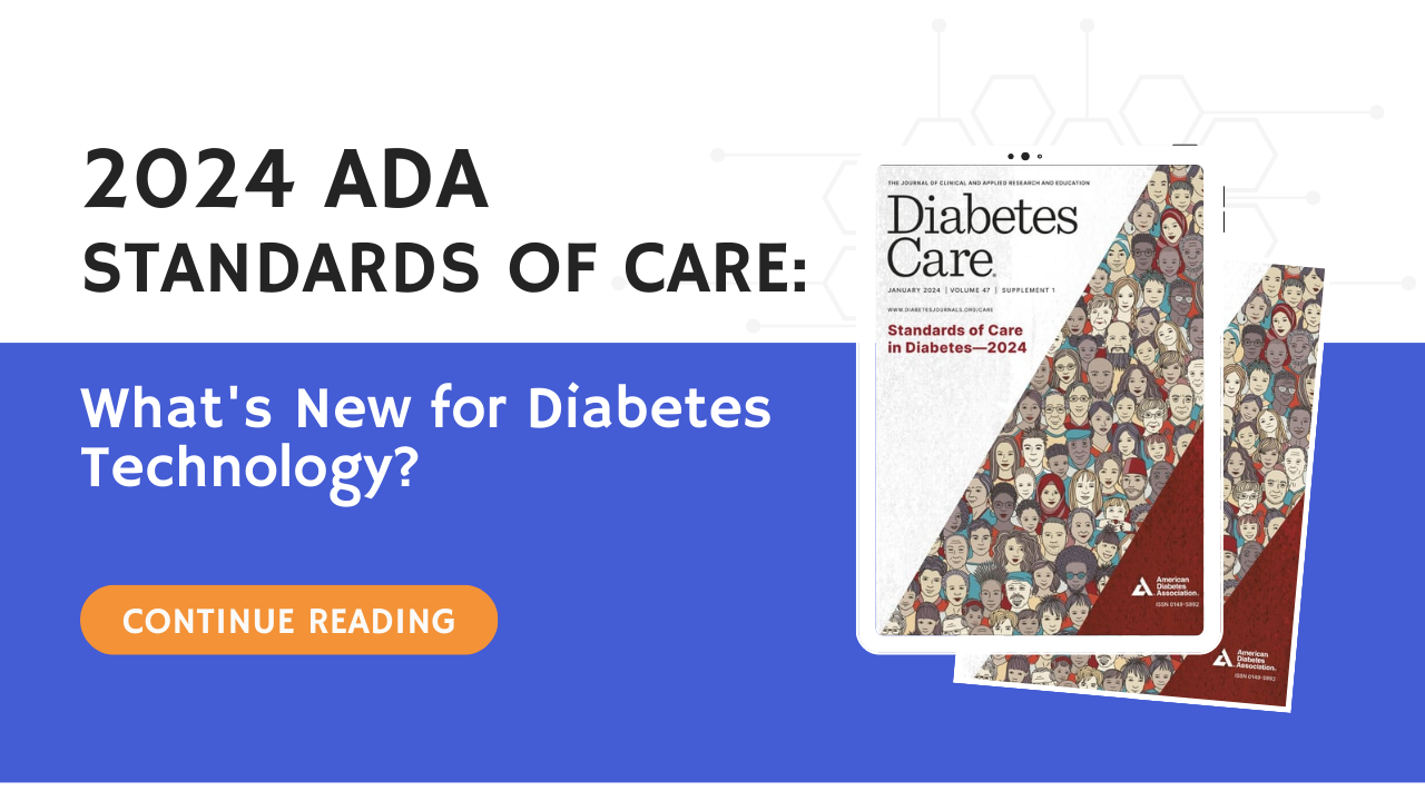 2024 ADA Standards of Care: What's New for Diabetes Technology? 2024 ADA Standards of Care: What's New for Diabetes Technology?